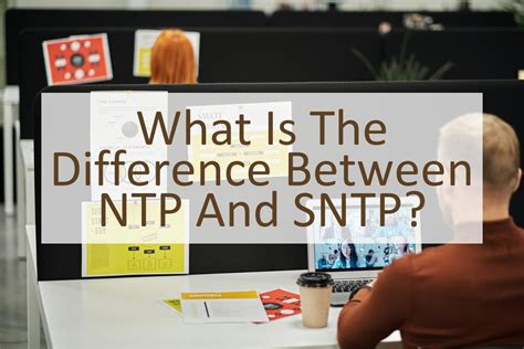 What Is The Difference Between NTP And SNTP Similar Different