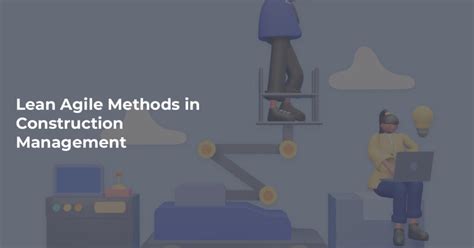Lean Agile Methods In Construction Management