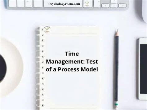 Time Management Test Of A Process Model Psychology Roots