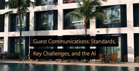 Guest Communications Standards Key Challenges And The Ai