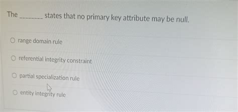 solved the ﻿states that no primary key attribute may be