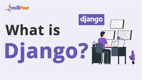 What Is Django Django Tutorial For Beginners Python Web Framework Intellipaat Youtube