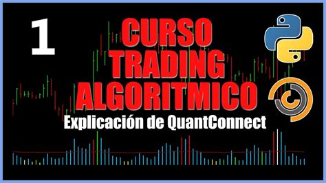 Ep 1 Explicación De Quantconnect Curso De Trading Algoritmico Youtube