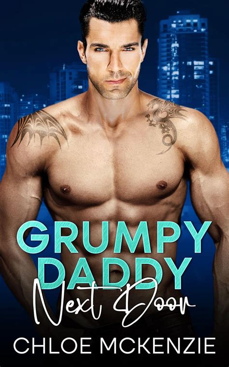 Grumpy Daddy Next Door An Enemies To Lovers Single Dad Romance EBook Mckenzie Chloe Amazon