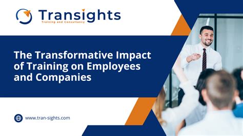 The Transformative Impact Of Training On Employees And Companies