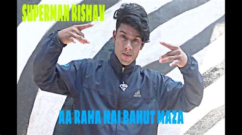 Aa Raha Hai Bahut Maza Superman Rishav Rap Video Song Youtube