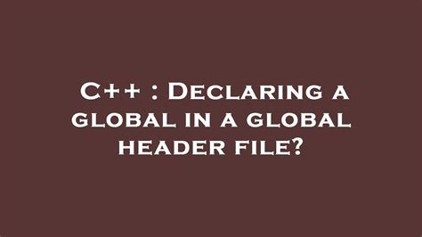 C Declaring A Global In A Global Header File Youtube