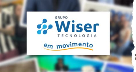 Grupo Wiser Em Movimento 9 Relacionamento E Inovação