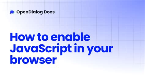 How To Enable Javascript In Your Browser Opendialog Docs