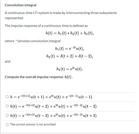 Solved Convolution Integral A Continuous Time Lti System Is