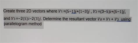 Solved Create three 2D vectors where 𝑉1 51 𝑖 13 𝑗 Chegg com