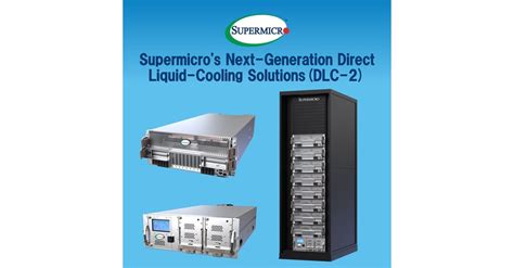 Supermicros Dlc 2 The Next Generation Direct Liquid Cooling Solutions Aims To Reduce Data