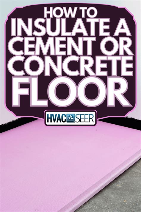 How To Insulate A Cement Or Concrete Floor HVACseer Com
