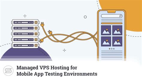 managed vps hosting for mobile app testing scalahosting blog