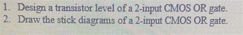 Solved Design A Transistor Level Of A Input CMOS OR Chegg Com