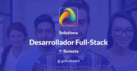 desarrollador full stack at soluziona remote work from home get on board