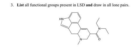 Solved 3 List All Functional Groups Present In Lsd And Draw