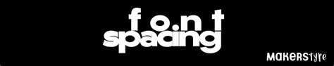 Font Tips Font Spacing A Quick And Easy Guide MakersType Font Tips Font Spacing A Quick And Easy Guide MakersType