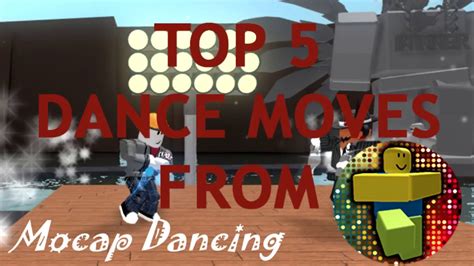 Top 5 Mocap Dancing Moves Roblox Youtube