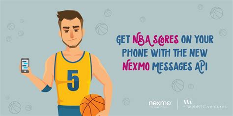 Get Nba Scores On Your Phone With The New Nexmo Messages Api Webrtcventures