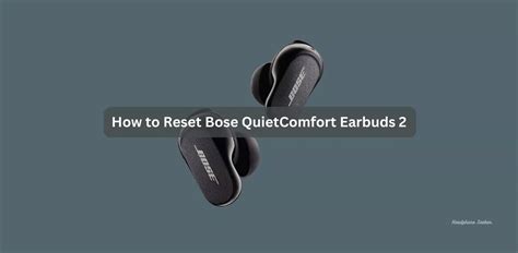 How To Reset Bose QuietComfort Earbuds