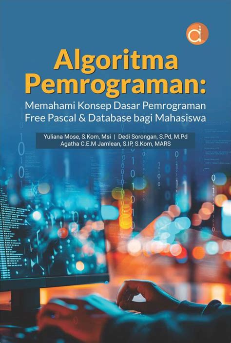 Algoritma Pemrograman Memahami Konsep Dasar Pemrograman Free Pascal And Database Bagi Mahasiswa
