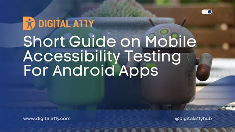 short guide on mobile accessibility testing for android apps digitala11y