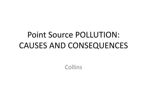 PPT Point Source POLLUTION CAUSES AND CONSEQUENCES PowerPoint Presentation ID 6381191