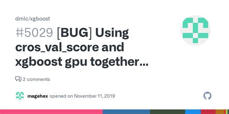 [bug] using cros val score and xgboost gpu together leads to error · issue 5029 · dmlc xgboost