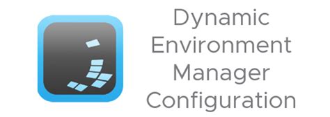 Deployment Of Dynamic Environment Manager