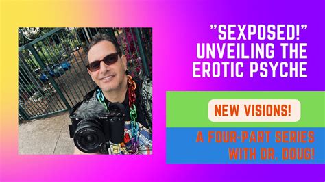 SexPosed Unveiling The Erotic Psyche For A Change Of Life In Four Parts YouTube