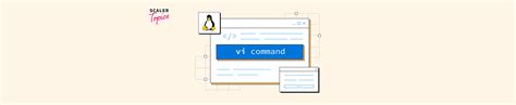 Vi Command In Linux Scaler Topics