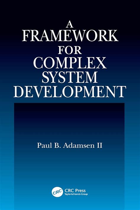 A Framework For Complex System Development Adamsen Ii Paul B