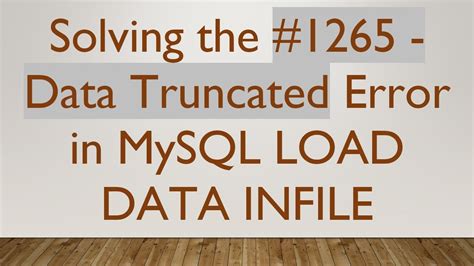 Solving The 1265 Data Truncated Error In Mysql Load Data Infile Youtube