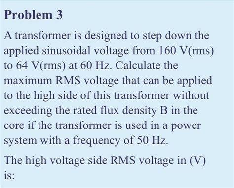 Solved Problem A Transformer Is Designed To Step Down The Chegg