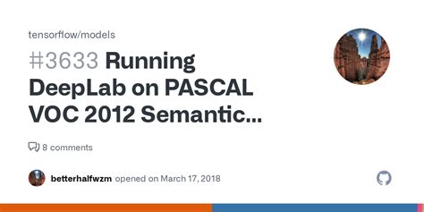Running Deeplab On Pascal Voc Semantic Segmentation Dataset Issue Tensorflow