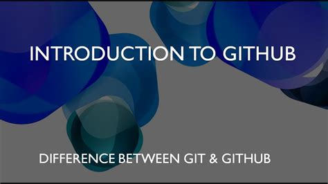 5 Introduction To Github And Difference Between Git Github Youtube