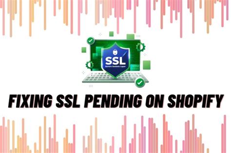 What Does SSL Pending Mean On Shopify And How To Fix It The Complete Guide Codecony