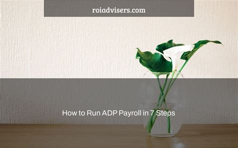 How To Run Adp Payroll In 7 Steps Roi Advisers