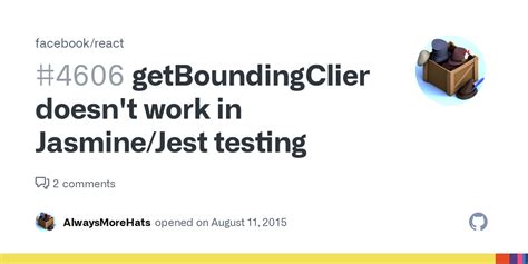 Getboundingclientrect Doesnt Work In Jasminejest Testing · Issue 4606 · Facebookreact · Github