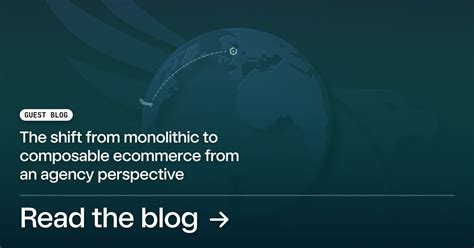 The Shift From Monolithic To Composable Ecommerce From An Agency