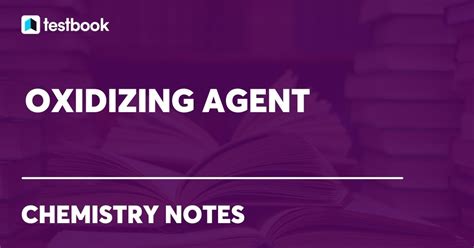 Oxidizing Agent Know Definition Properties Applications Here