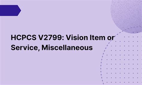 Hcpcs V2799 Vision Item Or Service Miscellaneous