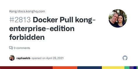 Docker Pull Kong Enterprise Edition Forbidden · Issue 2813 · Kongdocs