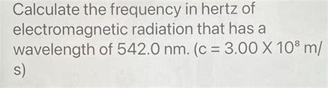 Solved Calculate The Frequency In Hertz Of Electromagnetic Chegg Com