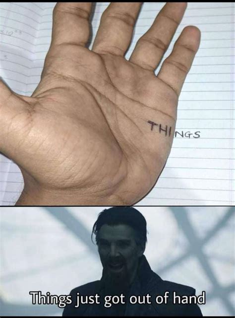 Things Just Got Out Of Hand Memes