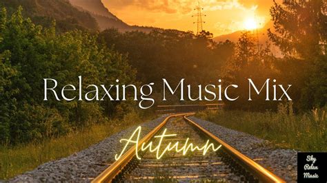 Relaxing Music Mix Stress Relief Study Sleep Calm Down Autumn