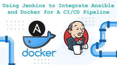 Using Jenkins To Integrate Ansible And Docker For A Cicd Pipeline