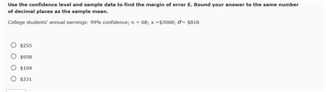 Solved Use The Confidence Level And Sample Data To Find The Chegg
