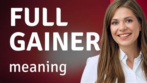 Full Gainer Meaning Of Full Gainer Youtube